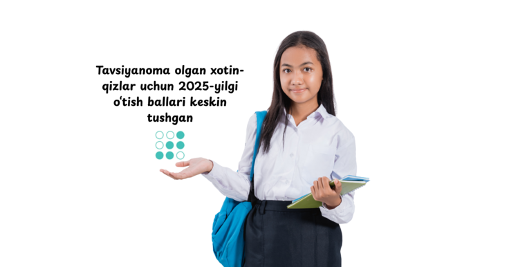 Tavsiyanoma olgan xotin-qizlar uchun 2025-yilgi o‘tish bali eʼlon ...